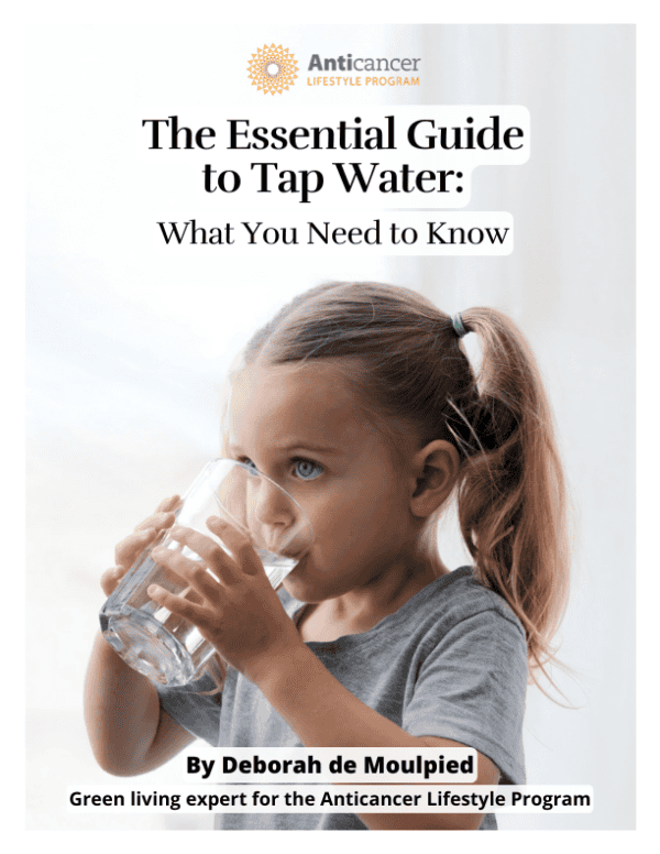 The Essential Guide to Tap Water | Anticancer Lifestyle Program